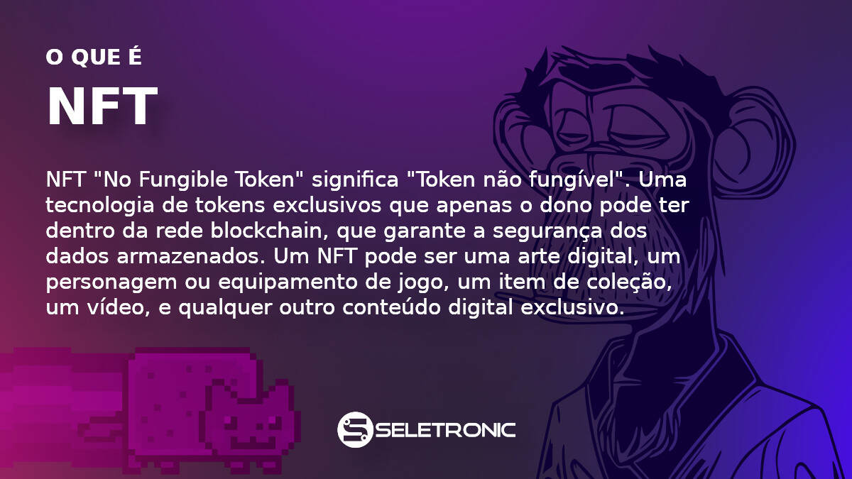 O que é NFT? E para que ele serve? | Seletronic