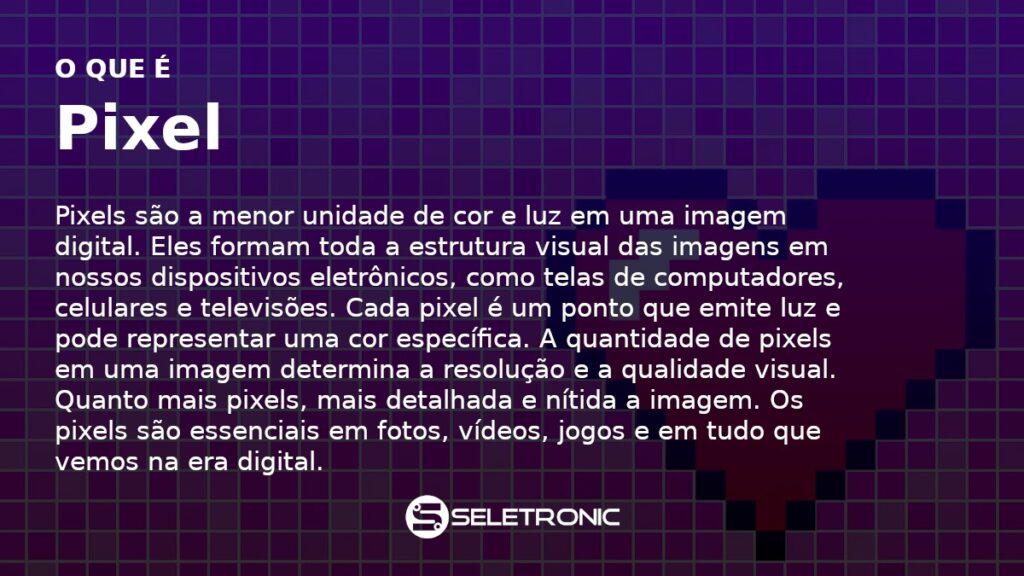 O que é Pixel? Entenda tudo! | Seletronic
