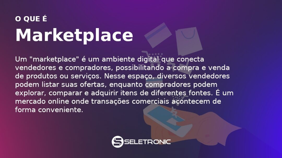 O que é Marketplace? | Seletronic